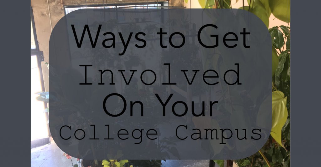 Ways to Get Involved on Your College Campus - justinelorraine.com